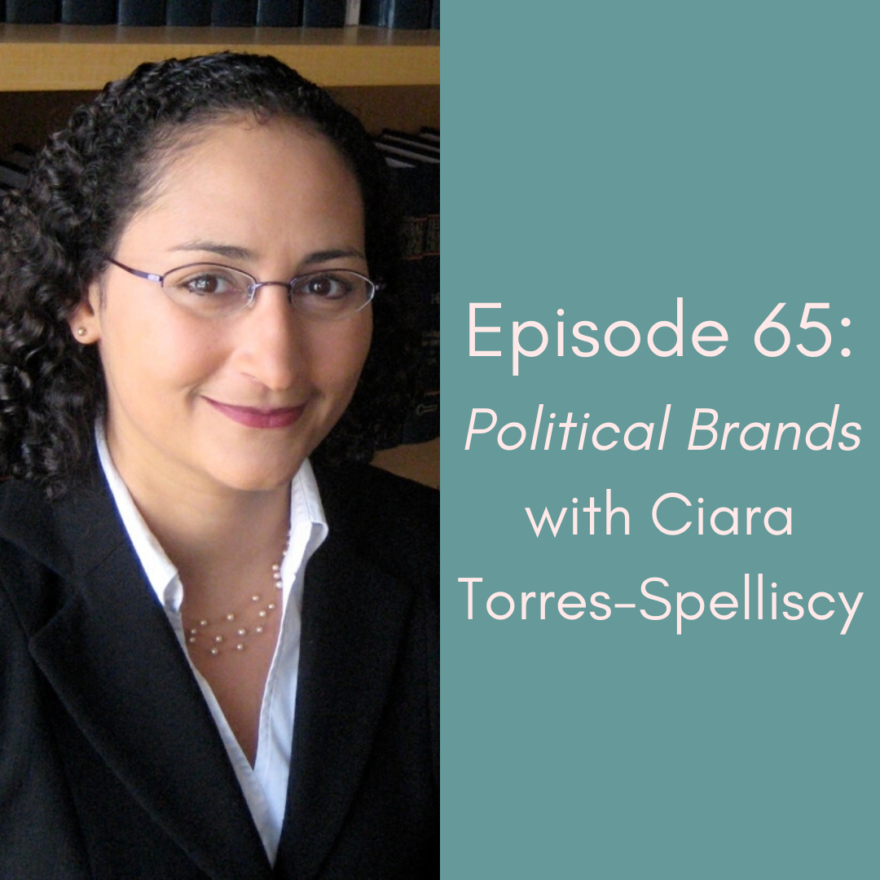 Political Brands with Ciara Torres-Spelliscy - The CAP⋅impact Podcast